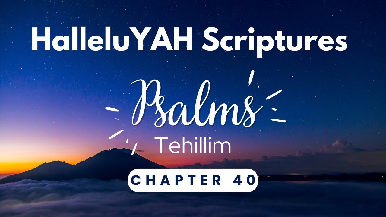 HalleluYAH Scriptures - Tehillim Book of Psalms Chapter 40 - YouTube