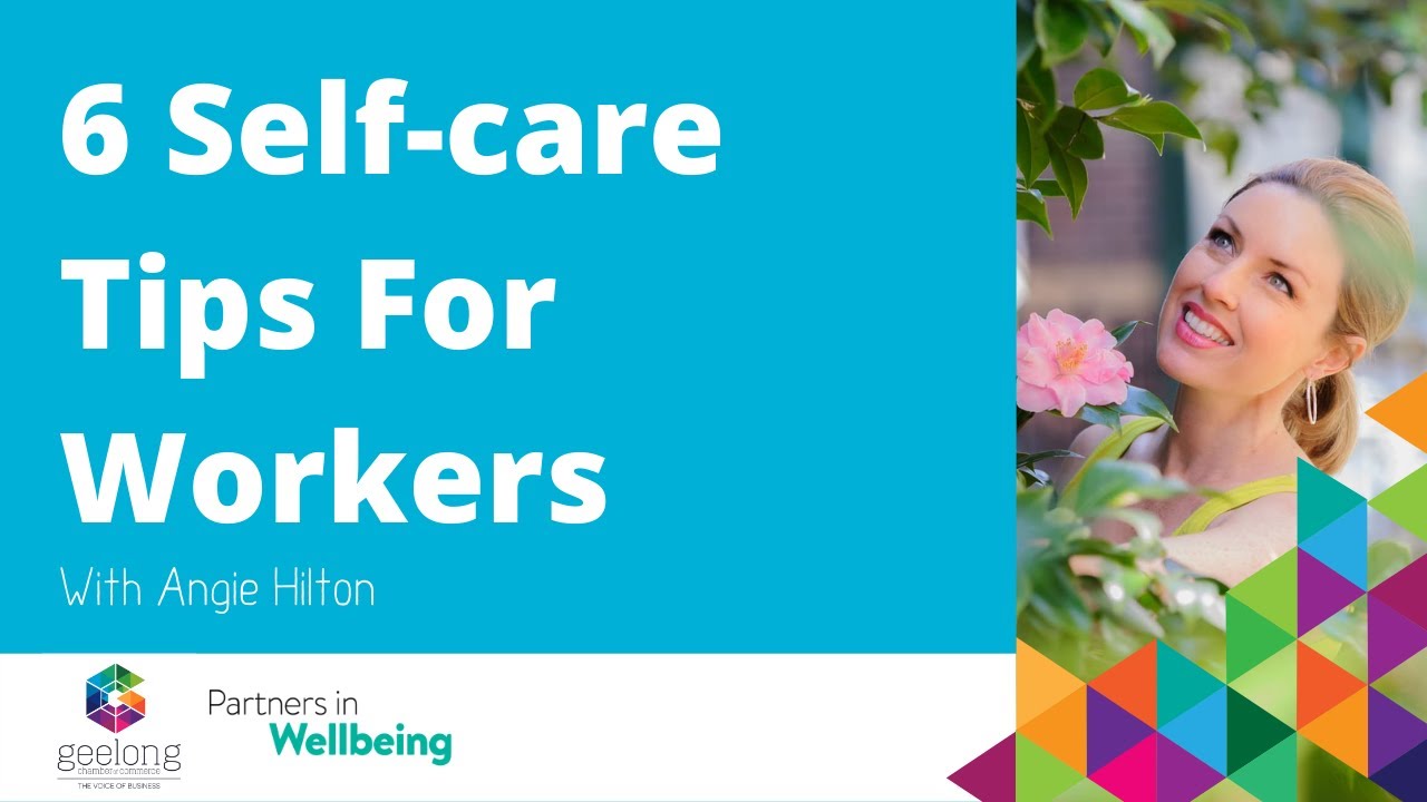 6 Self-care Tips For Workers With Angie Hilton (Partners In wellbeing ...