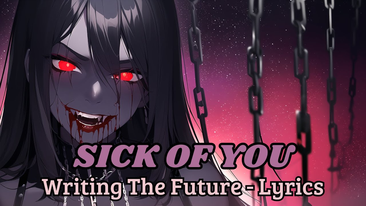 Writing The Future - SICK OF YOU (Lyrics) - YouTube