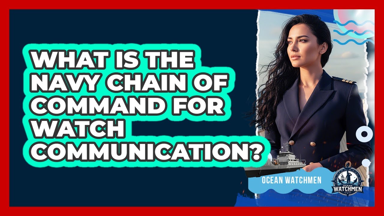 What Is The Navy Chain Of Command For Watch Communication? - YouTube