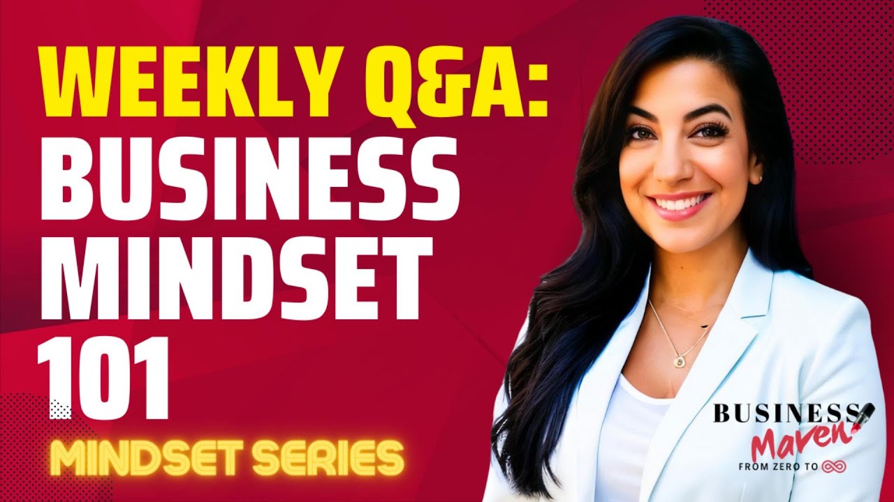The Ultimate Business Mindset Guide: Weekly Q&A with Business Maven ...