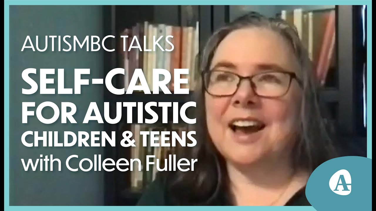 Self-care for Autistic Children and Teens with Colleen Fuller - YouTube