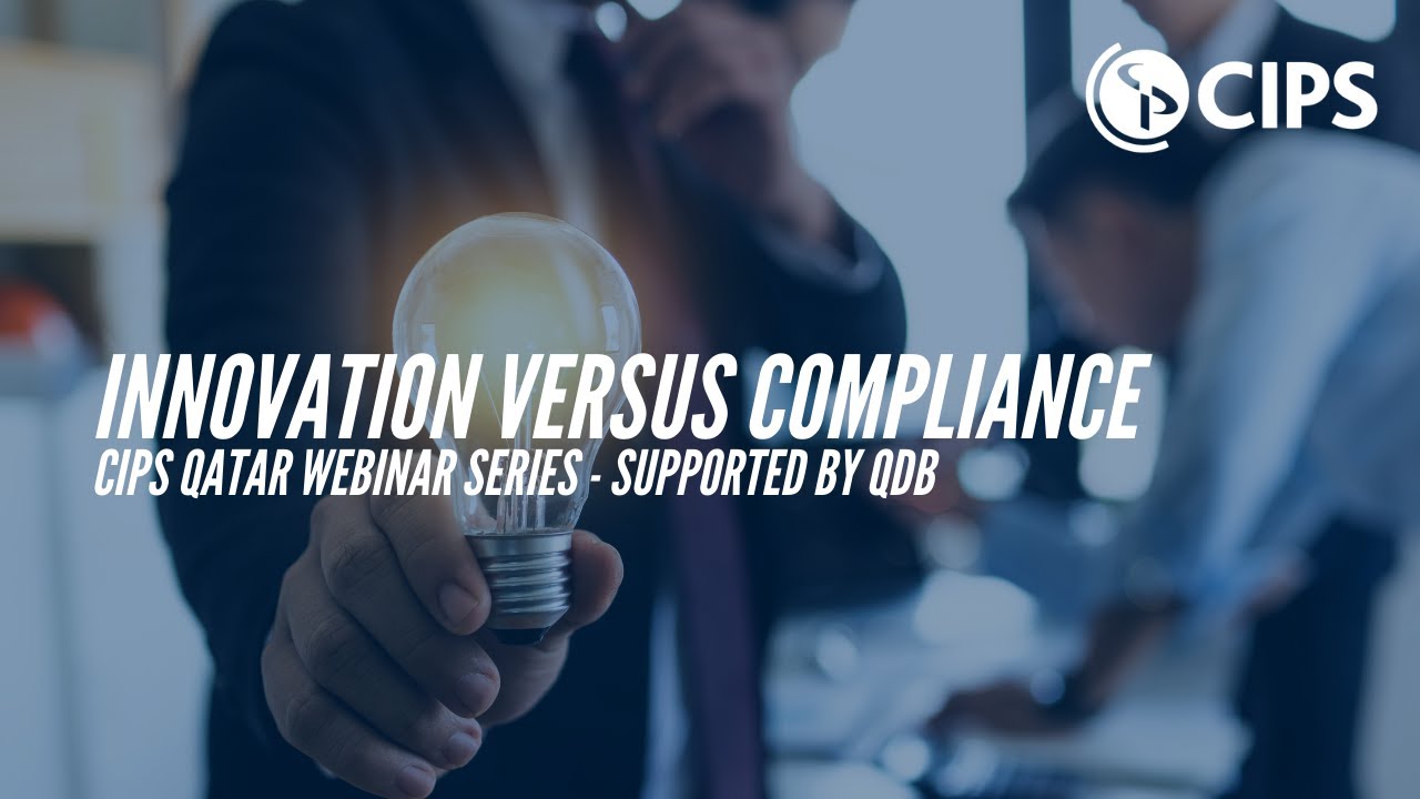 CIPS Qatar Branch & QDB Webinar Series - Innovation versus Compliance ...