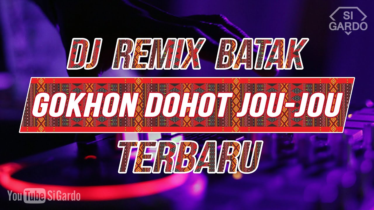 DJ BATAK GOKHON DOHOT JOU JOU REMIX TERBARU 2021 (Si Gardo Remix) - YouTube