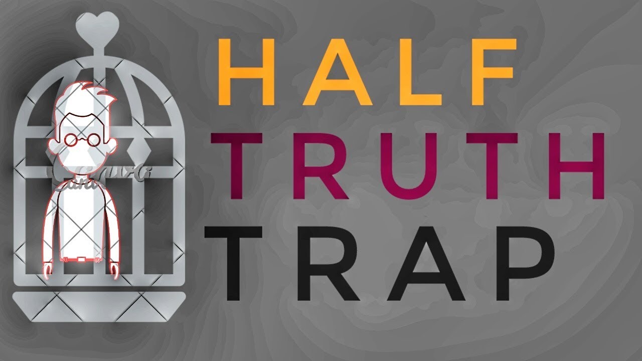 HALF TRUTH TRAP - How to IDENTIFY - USE this TECHNIQUE - YouTube