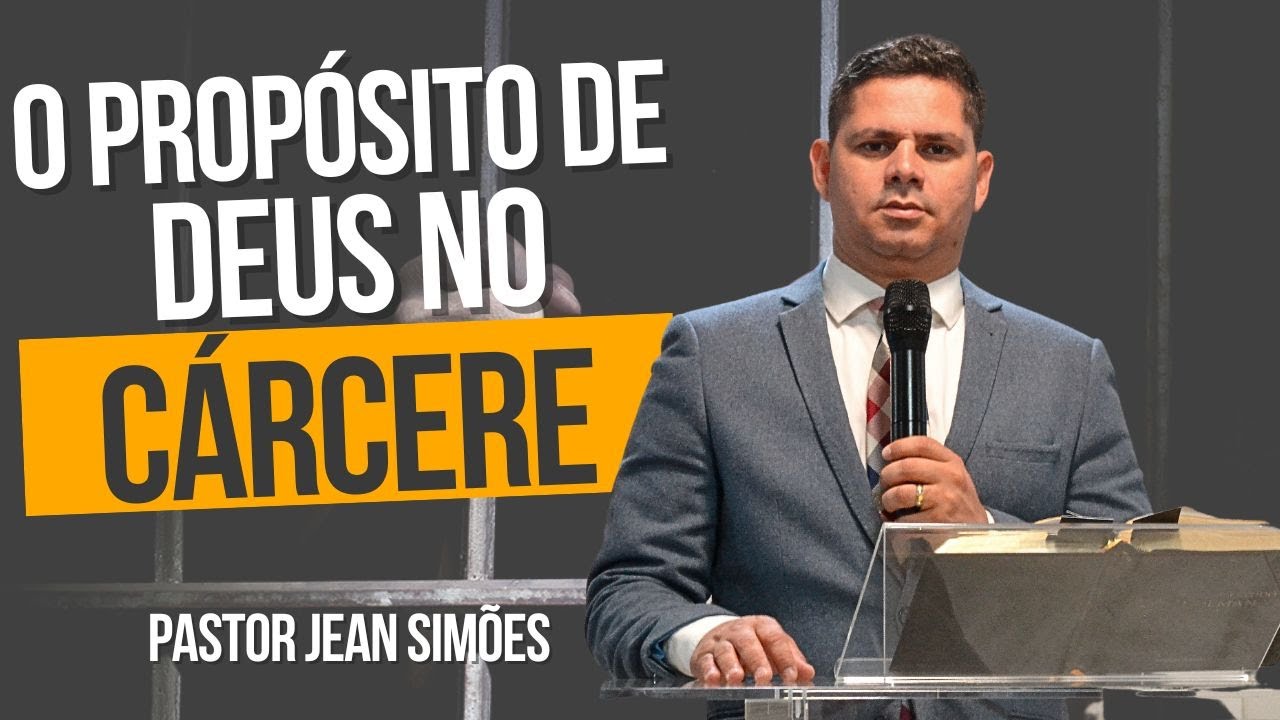 O PROPÓSITO DE DEUS NO CÁRCERE | PR. JEAN SIMÕES - YouTube