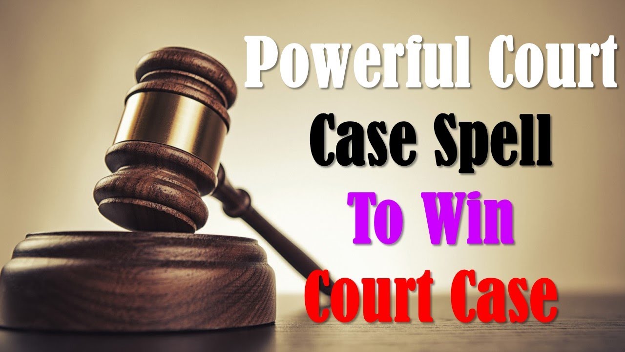 Most Powerful Court Case Spell To Win Court Case | Love Spells ...