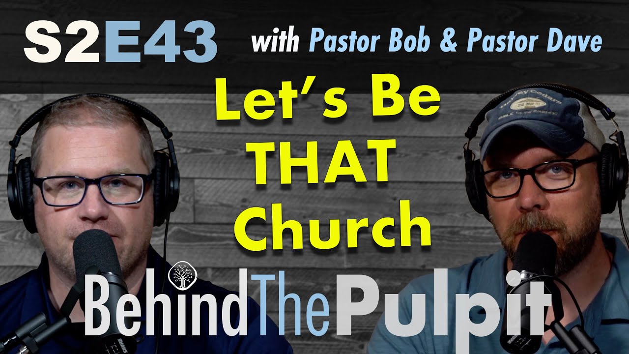 Let's Be THAT Church | Behind the Pulpit S2E43 - YouTube