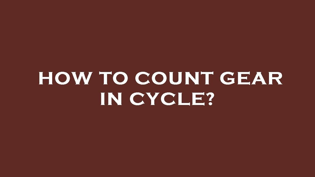 How to count gear in cycle? - YouTube