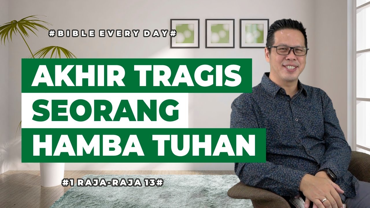 Akhir Tragis Seorang Hamba Tuhan (1 Raja-Raja 13) - Petrus Kwik | BIBLE ...