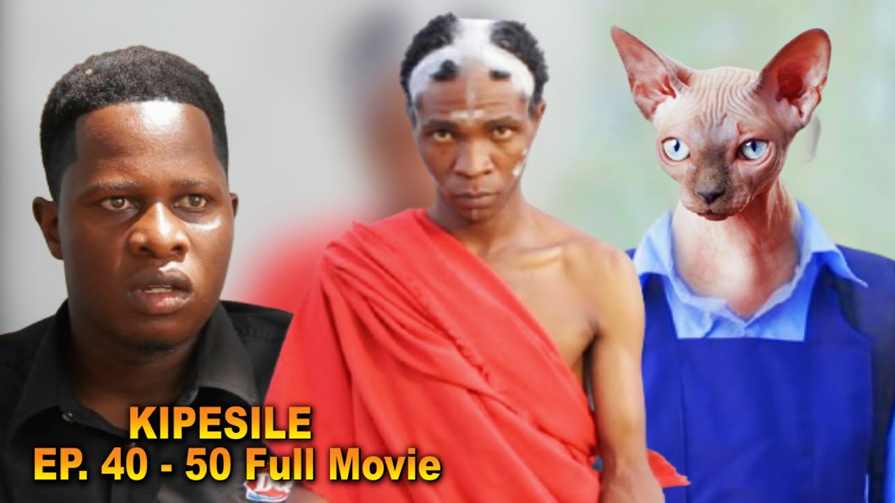 KIPESILE | 41 - 50 | FULL MOVIE - YouTube