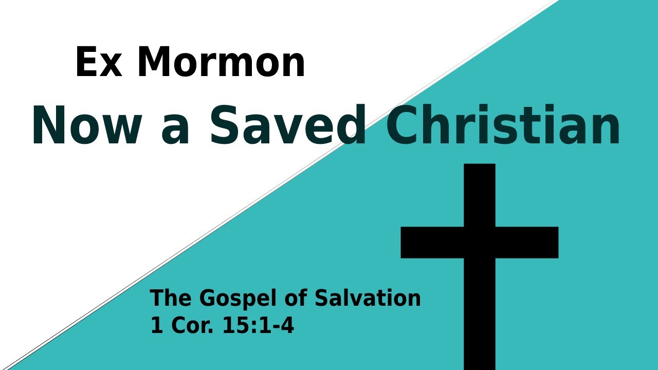 Ex Mormon Now Christian - The True Gospel of Salvation - YouTube