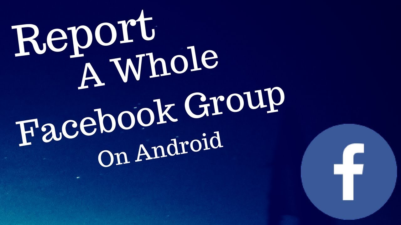 How To Report A Whole Facebook Group On Android - YouTube