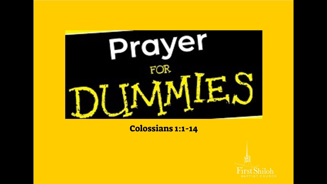 Prayer For Dummies - Colossians 1:1-14 - 7/31/2022 - YouTube