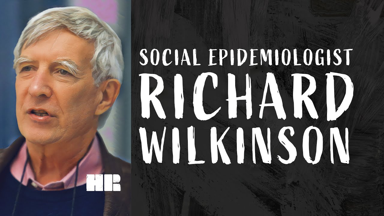 Prof. Richard Wilkinson | How to Solve Inequality | Social Epidemiologist | #70 Homeless ...