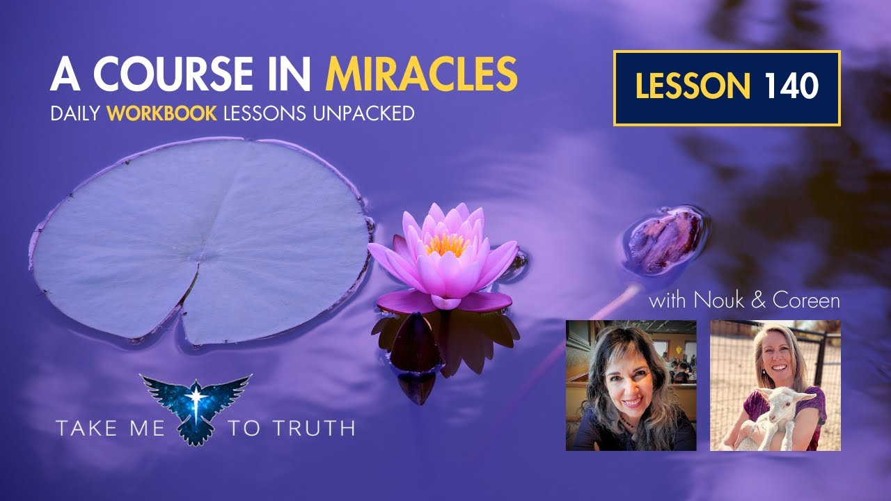 ACIM Workbook Lesson 140 ~ Intuitively unpacked and explained ...