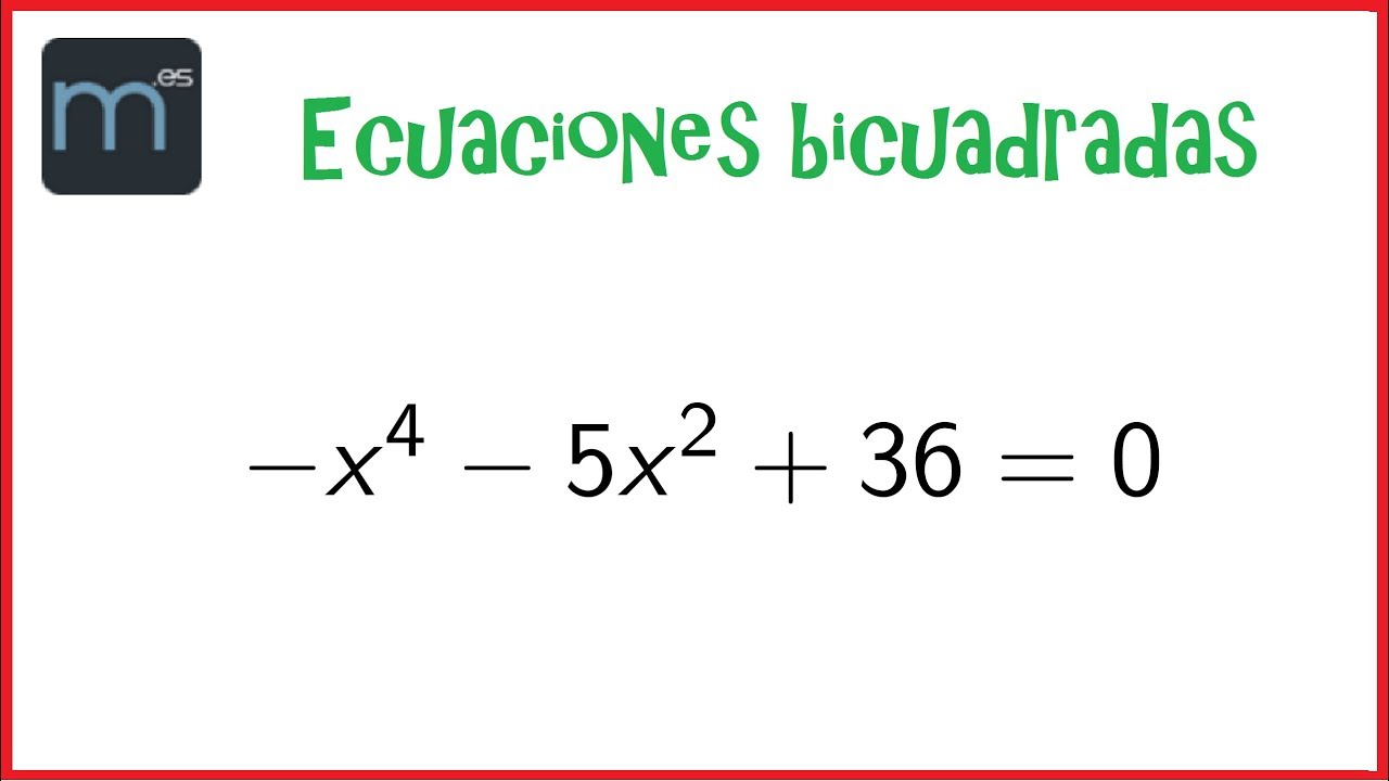 Ecuaci n Bicuadrada Ecuaciones Bicuadradas YouTube