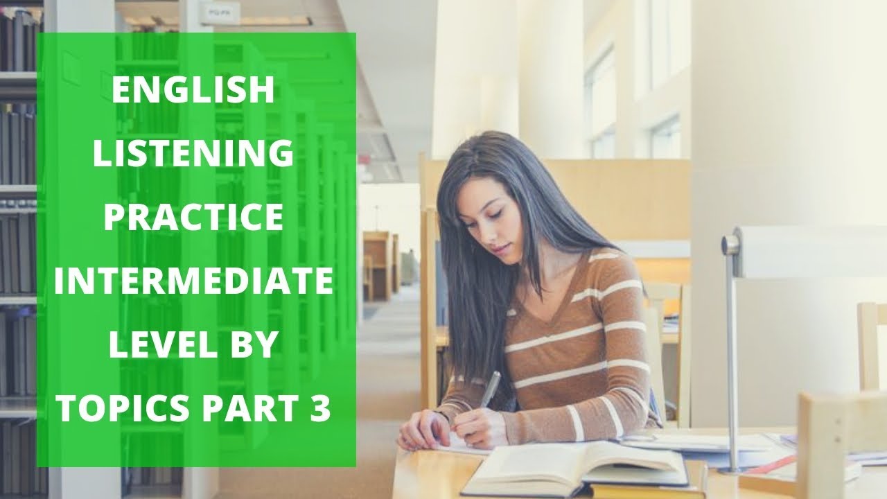 English Listening Practice Intermediate Level By Topics Part 3 Learn english-listening-practice-intermediate-level-by-topics-part-3-learn
