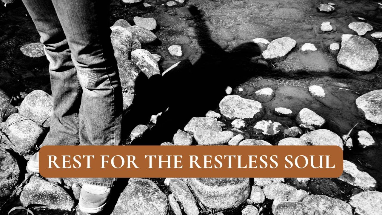 Rest for the Restless Soul - YouTube