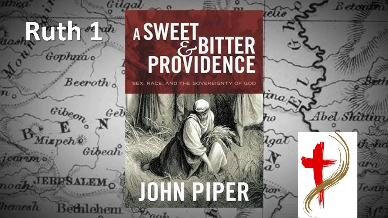 John Piper, “Ruth: Sweet and Bitter Providence,” Lesson 1 - YouTube