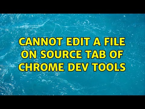 Cannot Edit A file on Source tab of Chrome Dev Tools