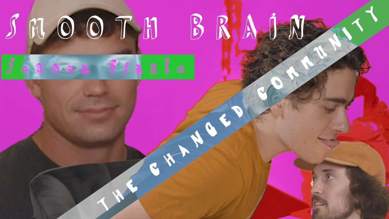 Smooth Brain - The Changed Community - YouTube
