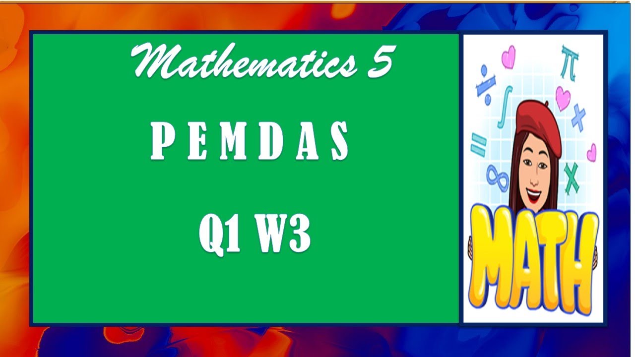 MATHEMATICS 5 QUARTER 1 WEEK 3 PEMDAS - YouTube