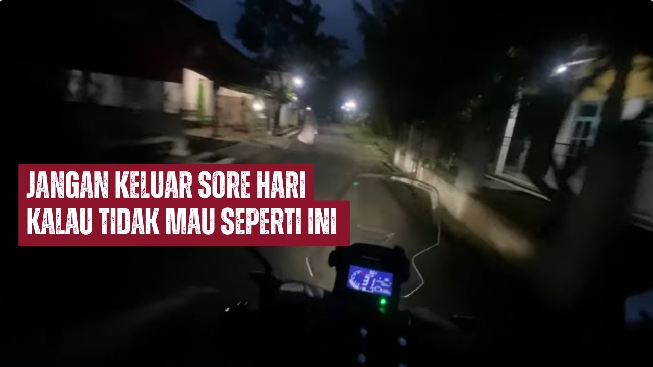JANGAN KELUAR SORE HARI KALAU TIDAK MAU SEPERTI INI!!! - YouTube