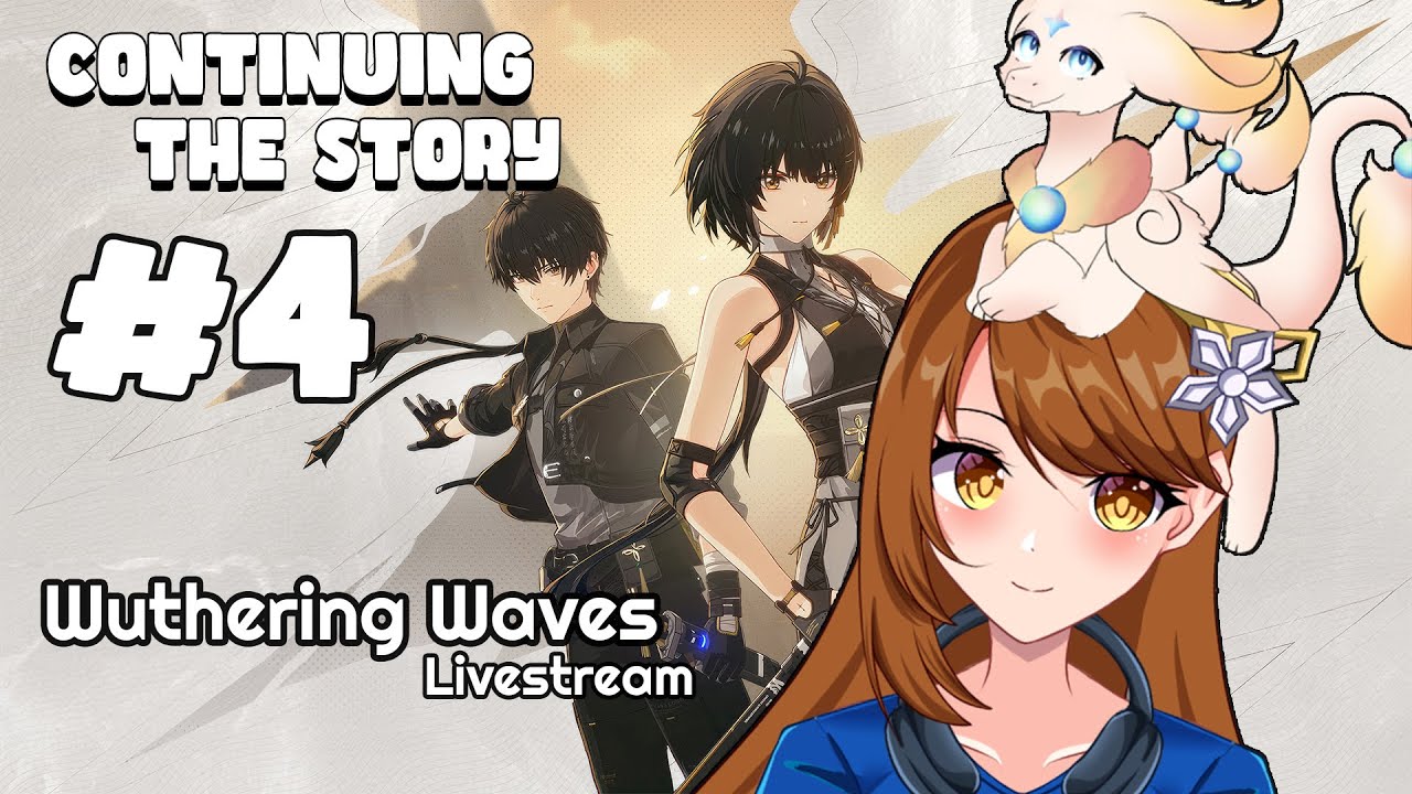 Continuing the Story and Learning! | Wuthering Waves #4 Livestream ...