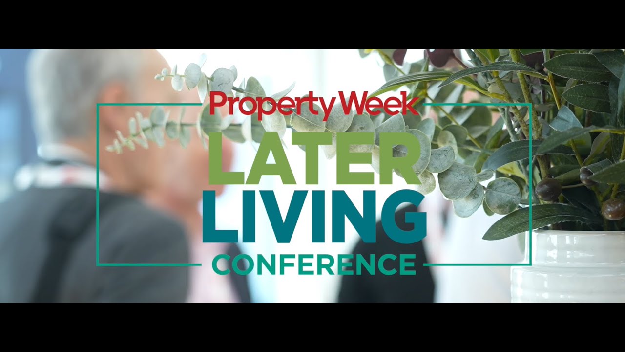 Later Living Conference 2024 | Property Week Magazine - YouTube