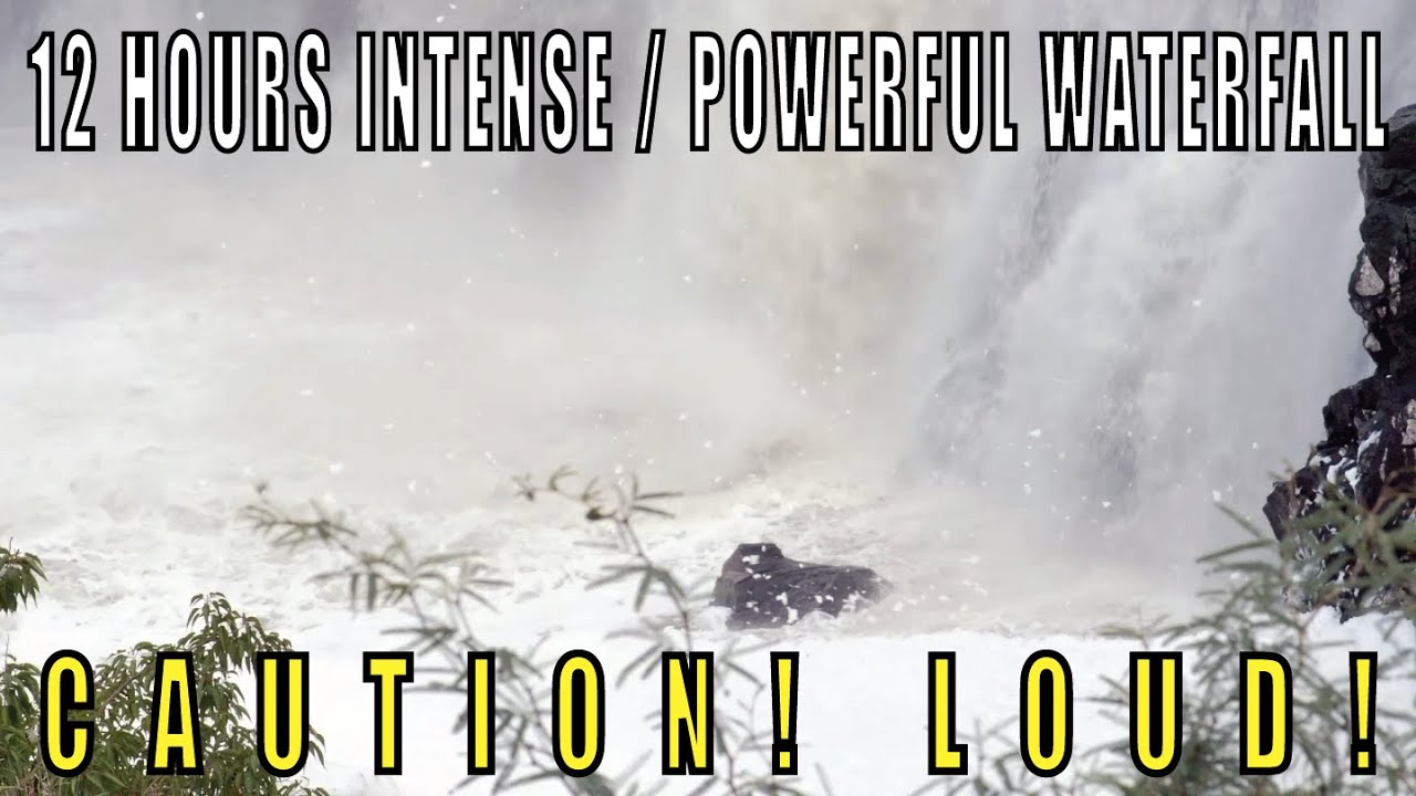 HEAVY WATERFALL in the daytime , 12 hours, get plenty of sleep ...