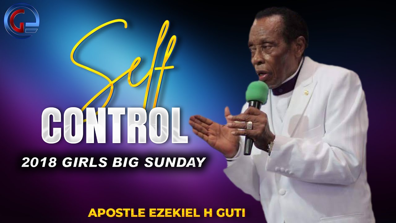 Apostle E H Guti Self Control Girls Big Sunday 2018 - YouTube