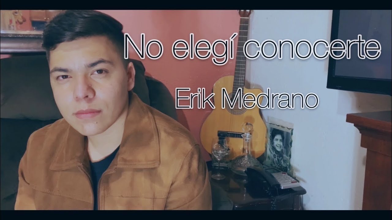 No elegí conocerte | cover | versión acústica | Erik Medrano - YouTube