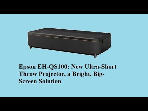 Epson EH-QS100: New Ultra-Short Throw Projector, a Bright, Big-Screen Solution - YouTube