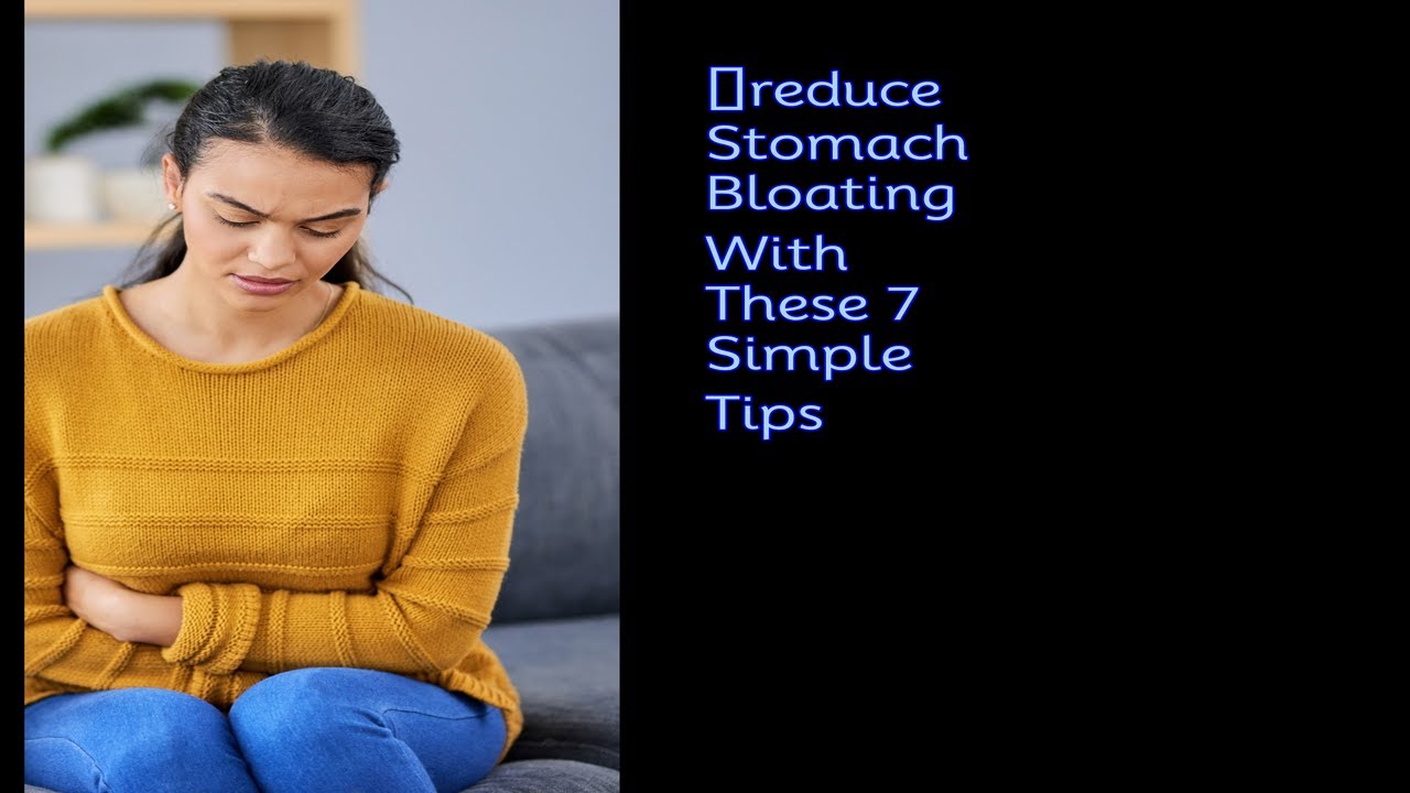 Reduce stomach bloating with these 7 simple tips - YouTube
