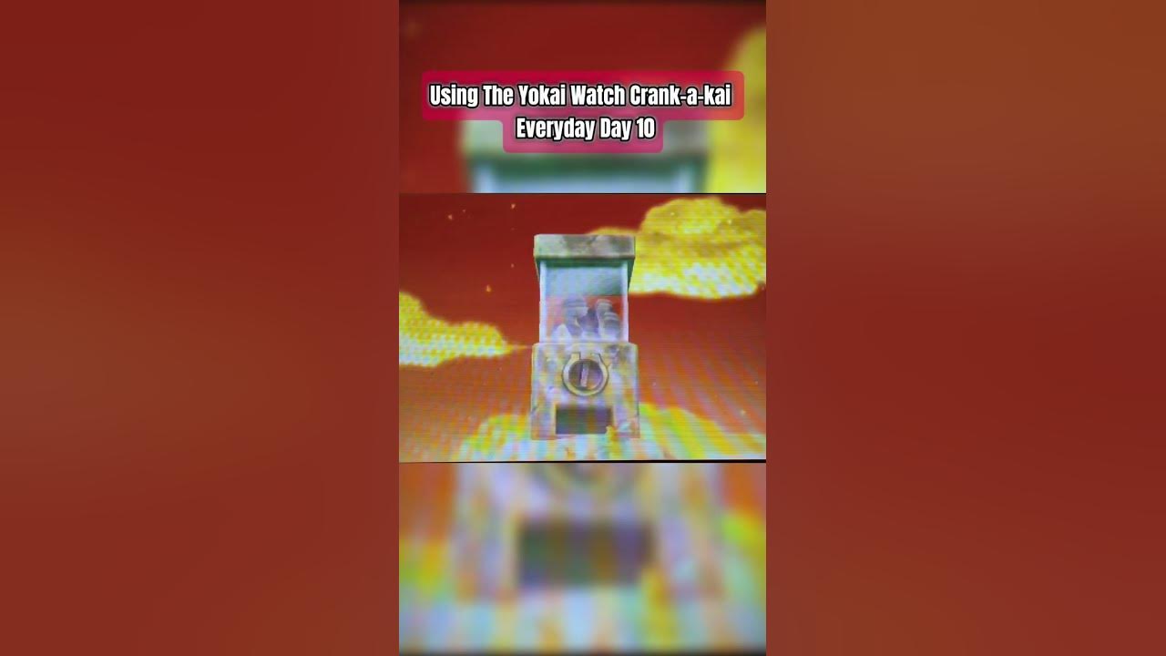 Yokai Watch Crank-a-kai Everyday Day 10 #fyp #yokaiwatch - YouTube