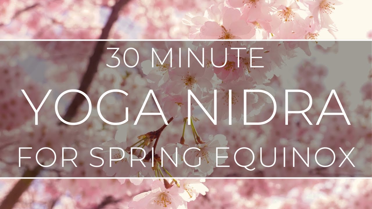 Spring Equinox Yoga Nidra | 30 Minutes - YouTube