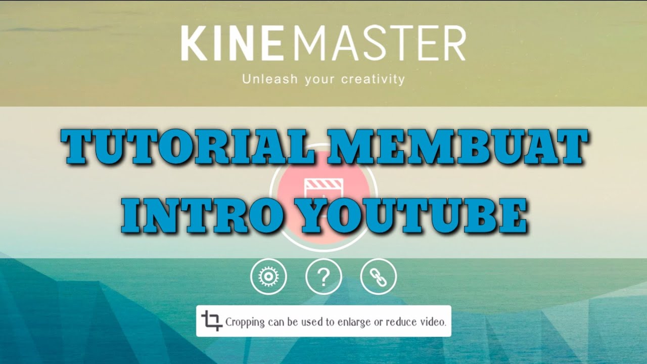 Tutorial Membuat Intro Youtube Dengan Kinemaster Youtube