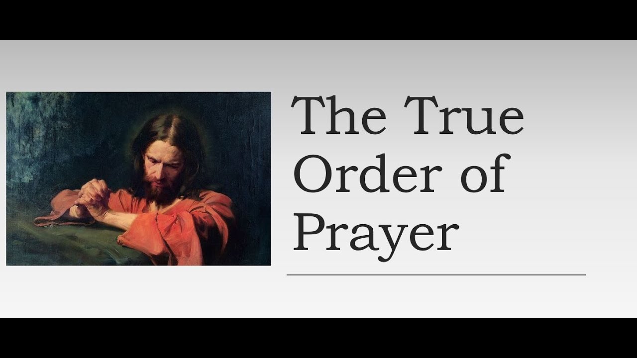 The True Order of Prayer - YouTube