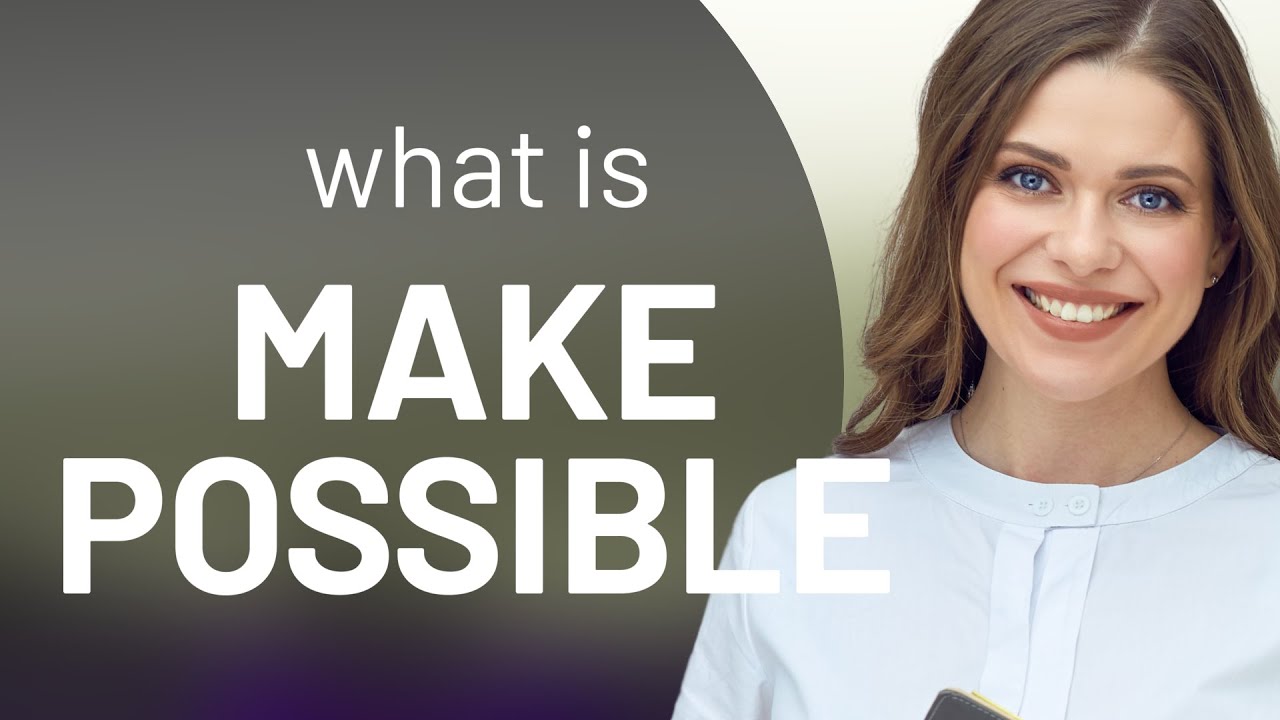 Making the Impossible Possible: Understanding "Make Possible" - YouTube