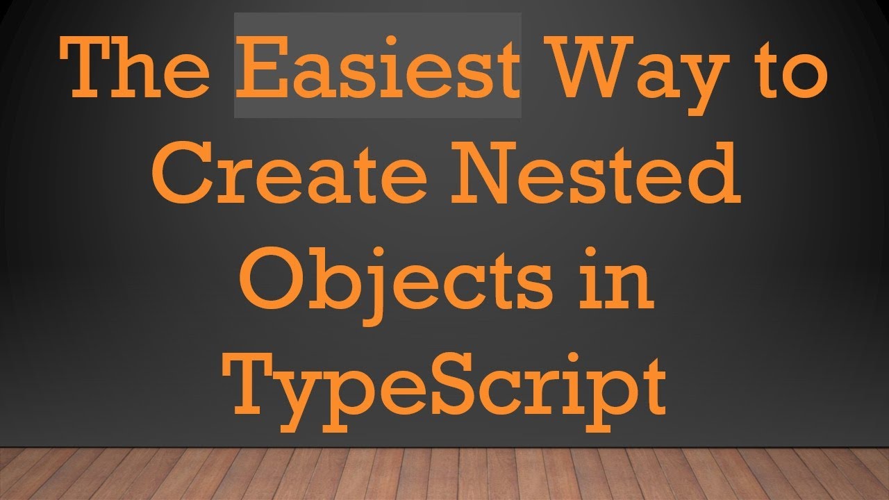 The Easiest Way To Create Nested Objects In Typescript Youtube 3783