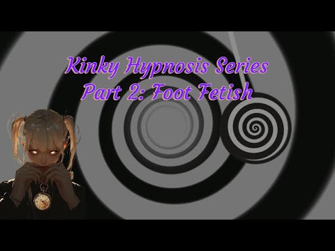 Kinky Hypnosis Series Part 2: Foot Fetish