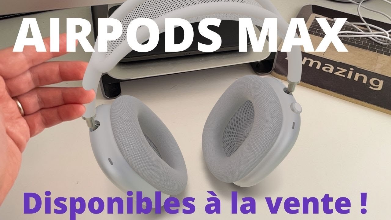 AirPods Max : Présentation du nouveau casque d'apple en 2 minutes ...