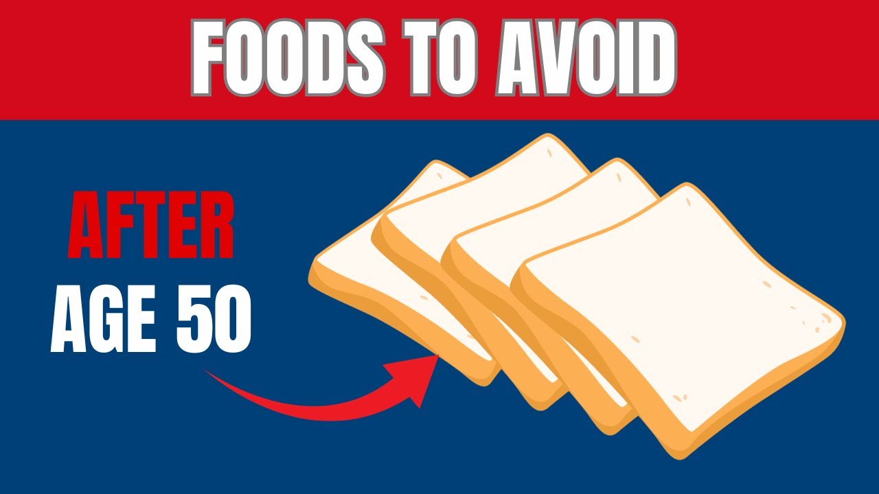 Never Eat These 10 Foods After Age 50 If You Want Better Health Youtube