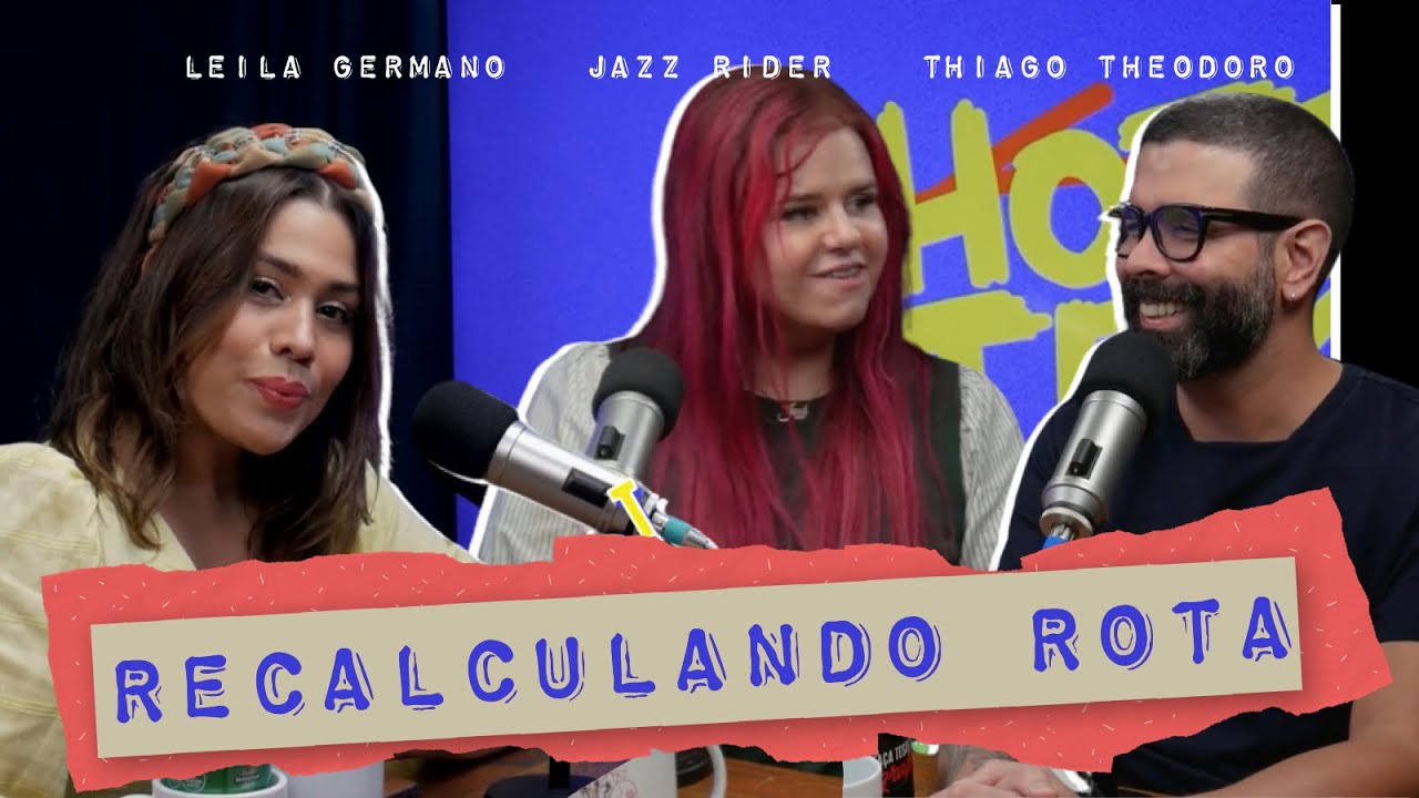 RECALCULANDO ROTA - com Jazz Rider e Thiago Theodoro - YouTube