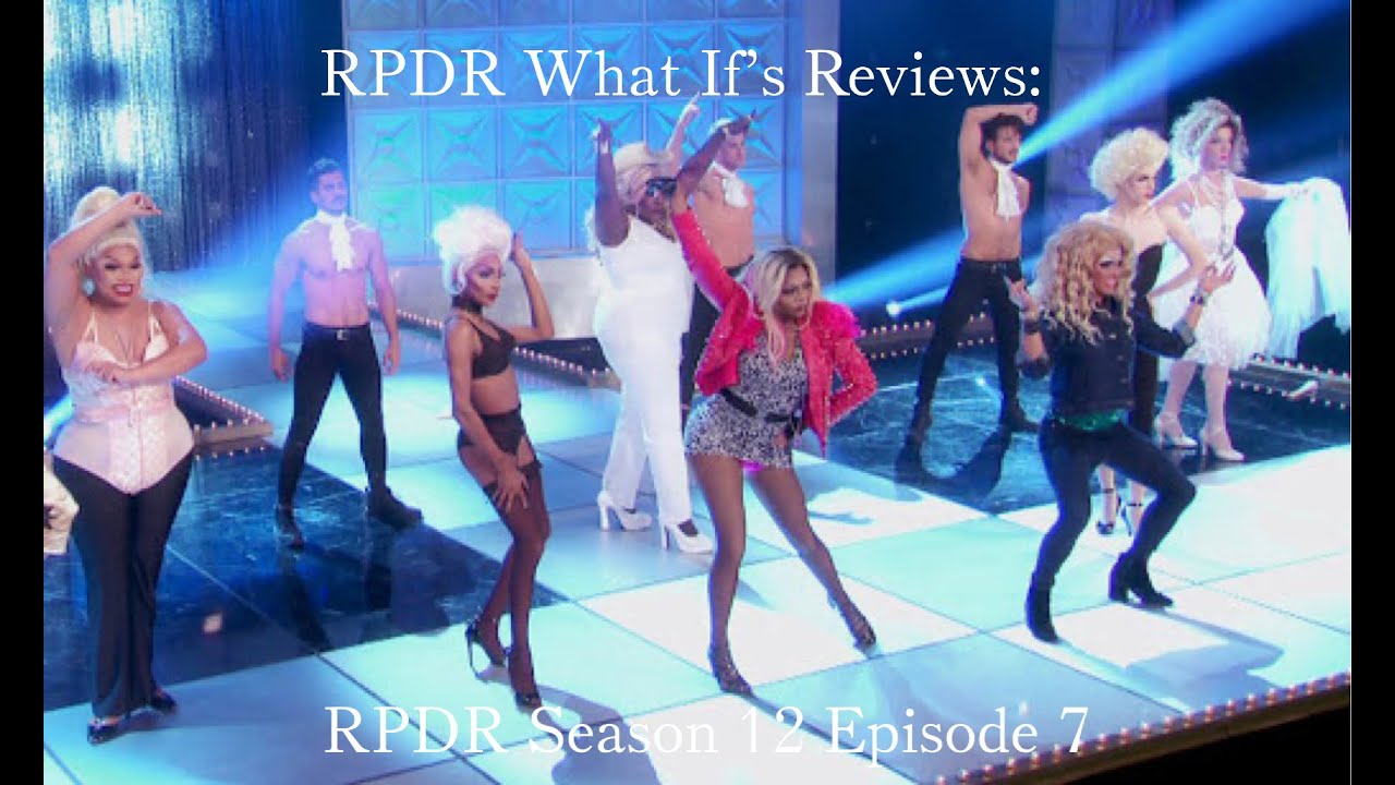 RPDR What If's Reviews: RPDR Season 12 Episode 7 - YouTube