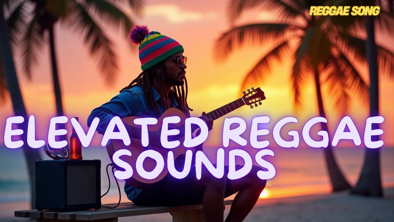 Elevated Reggae Sounds 2025 - Deep Roots, Conscious Rhythms Freedom Spirit - YouTube