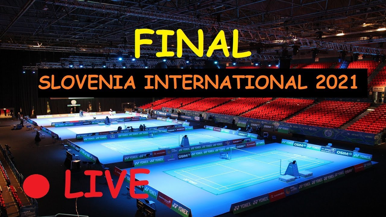 Live Streaming Badminton YONEX Slovenia International 2021 [FINAL ...