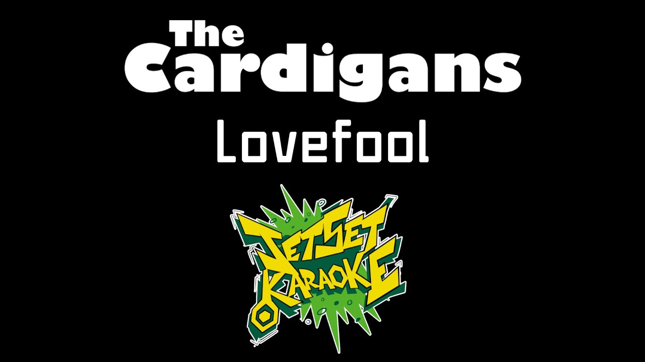 The Cardigans - Lovefool [Jet Set Karaoke] - YouTube