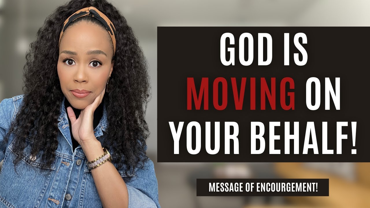 MUST WATCH! GOD IS MOVING ON YOUR BEHALF! | BE ENCOURAGED! | PROPHETIC ...